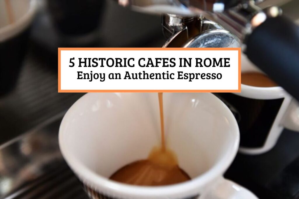 5 Historic Cafes in Rome: enjoy an authentic Espresso!